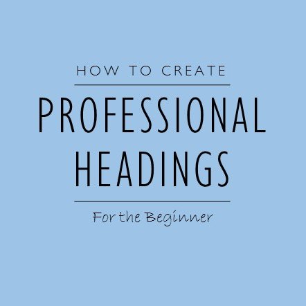 How to create professional headings