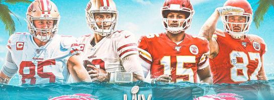 Super bowl Sunday KC Chiefs v. SF Forty-niners SUPER BOWL LIV