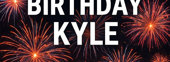 Happy Birthday Kyle!