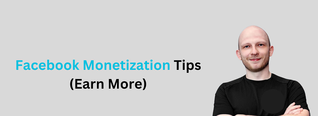 Facebook Monetization Tips (Earn More)