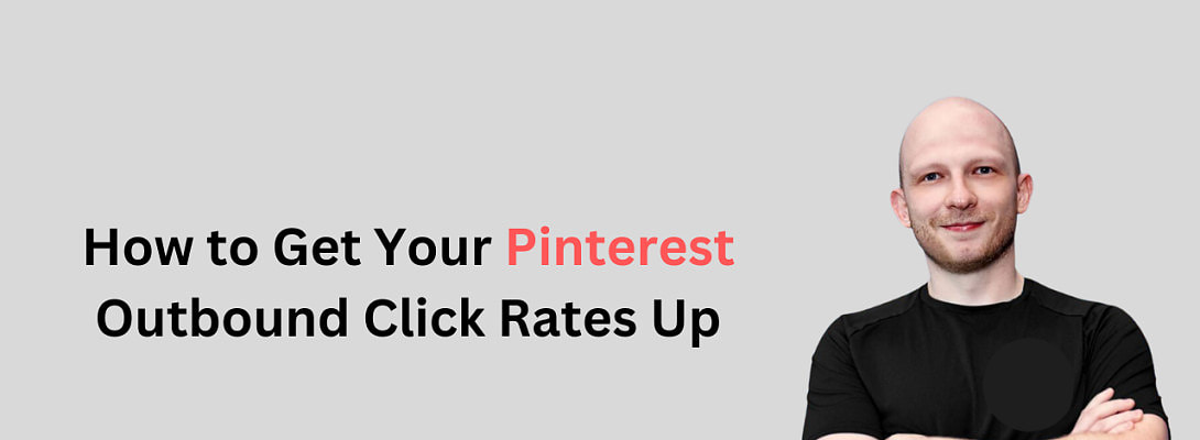 How to Get Your Pinterest Outbound Click Rates Up