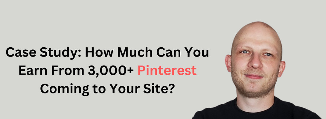 Pinterest Case Study: How Much Can You Earn From 3,000 Visitors?
