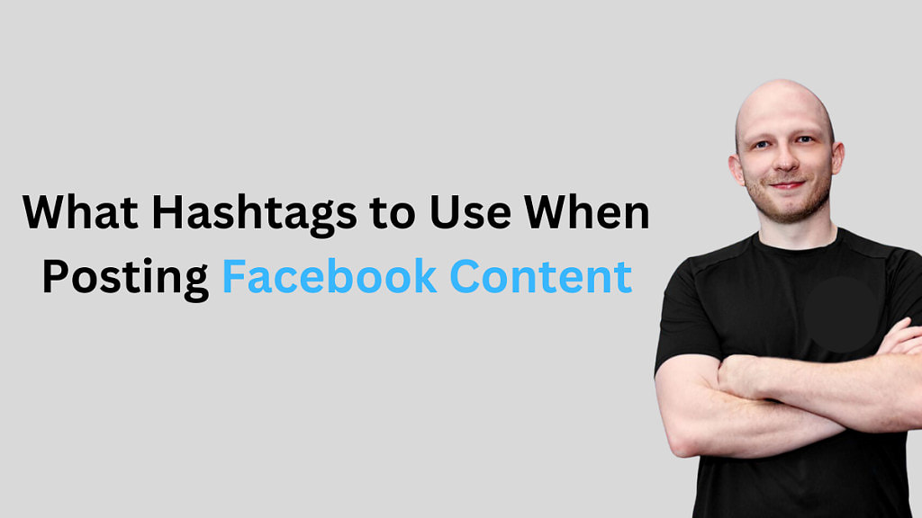 What Hashtags to Use When Posting Facebook Content