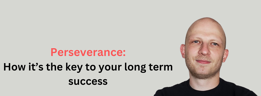Perseverance: Why It's One of The Keys to Your Long Term Success