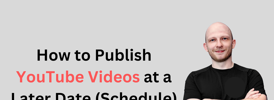 How to Publish YouTube Videos at a Later Date (Using YouTube's Scheduler)