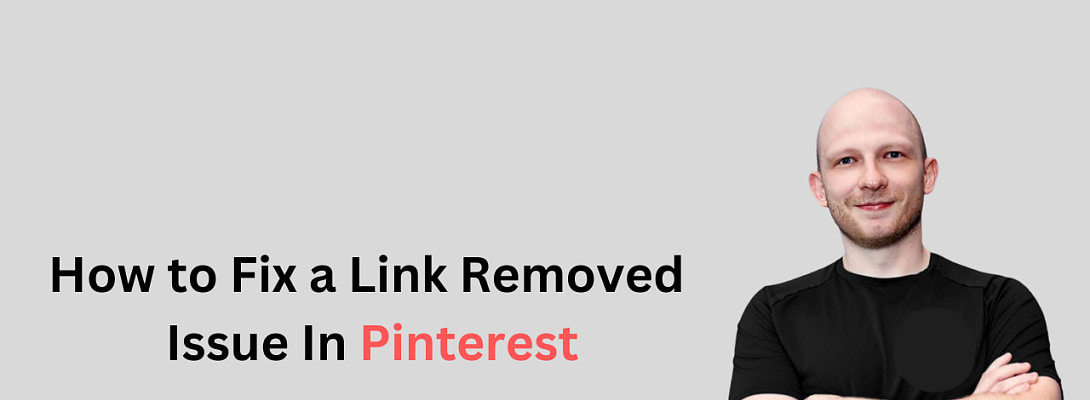How to Fix a Link Removed Issue In Pinterest