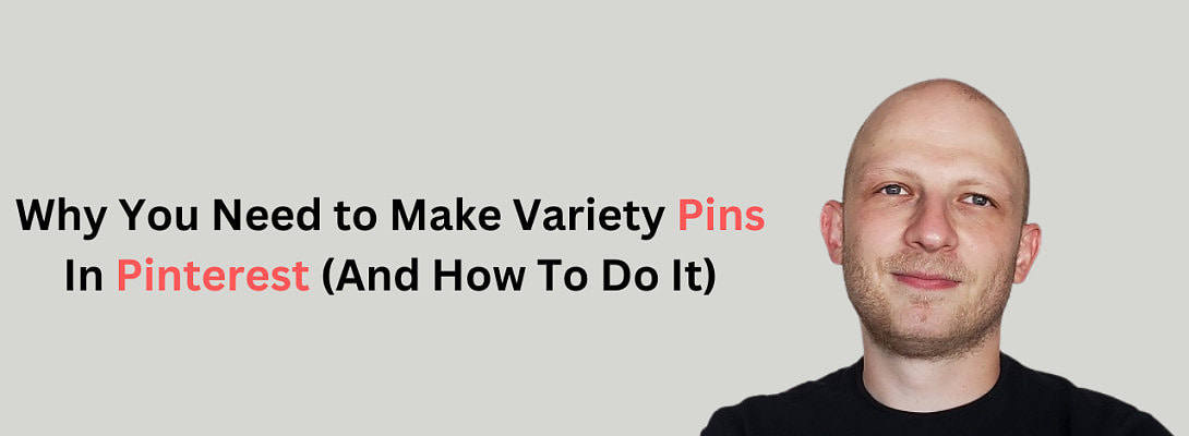 Why You Need to Make Variety Pins In Pinterest (And How To Do It)