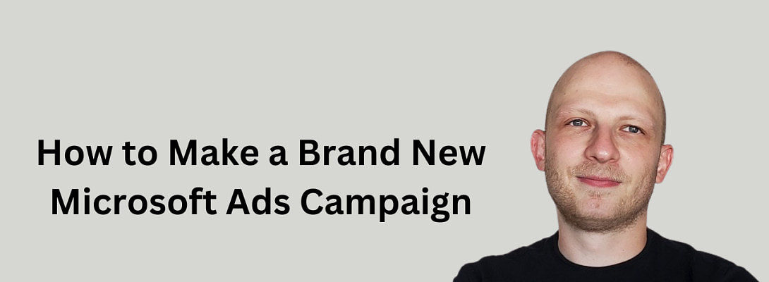 How to Create a Brand New Microsoft Ad Campaign (2025 Update)