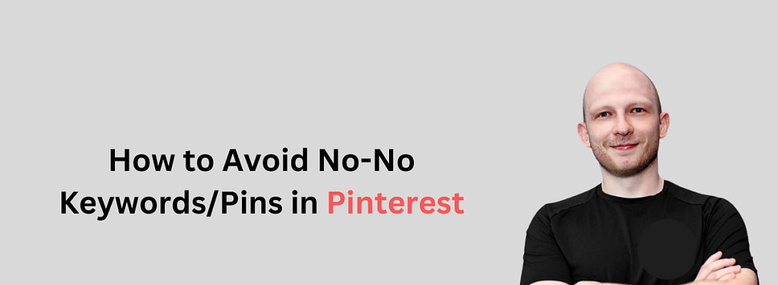 How to Avoid No-No Keywords/Pins in Pinterest