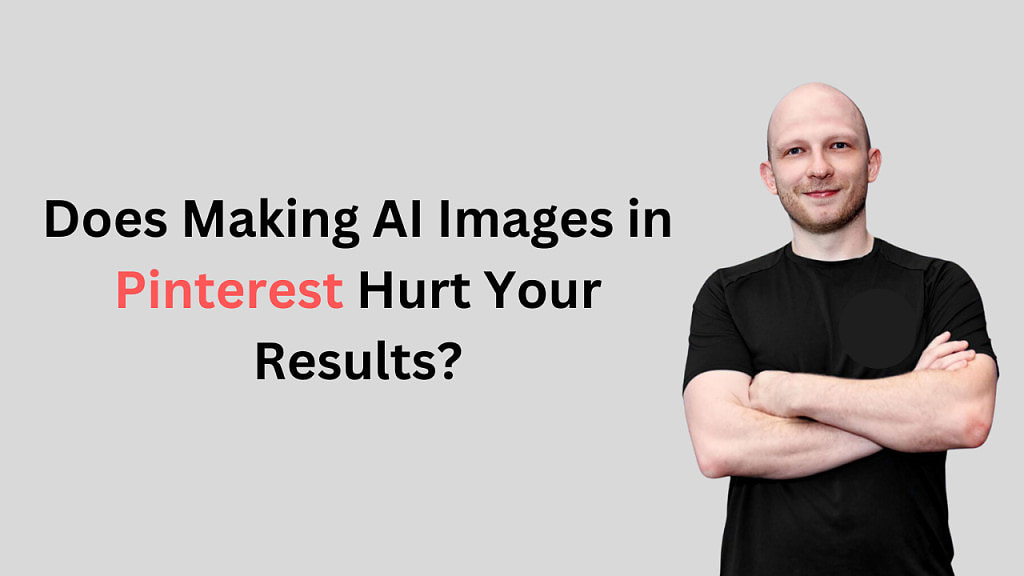 Does Making AI Images in Pinterest Hurt Your Results?