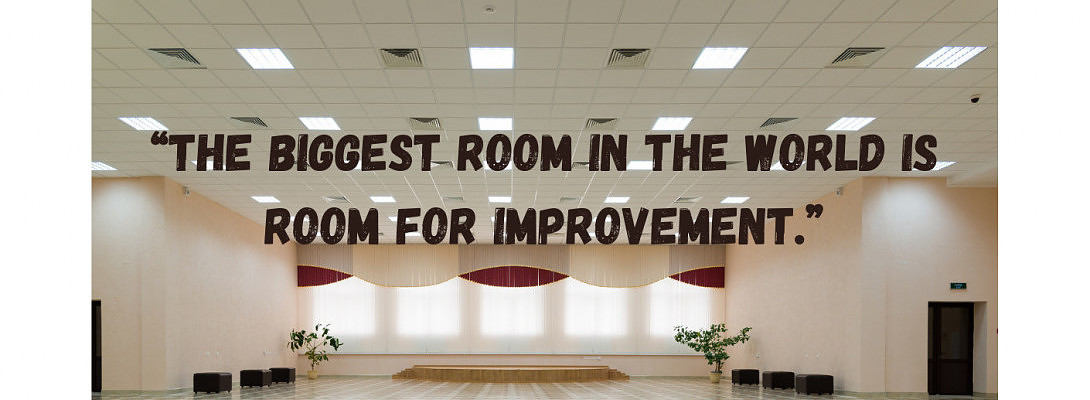 The Biggest Room in the World is Room For Improvement