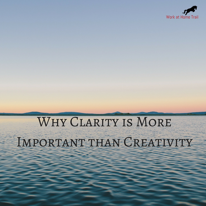 Why Clarity is More Important than Creativity
