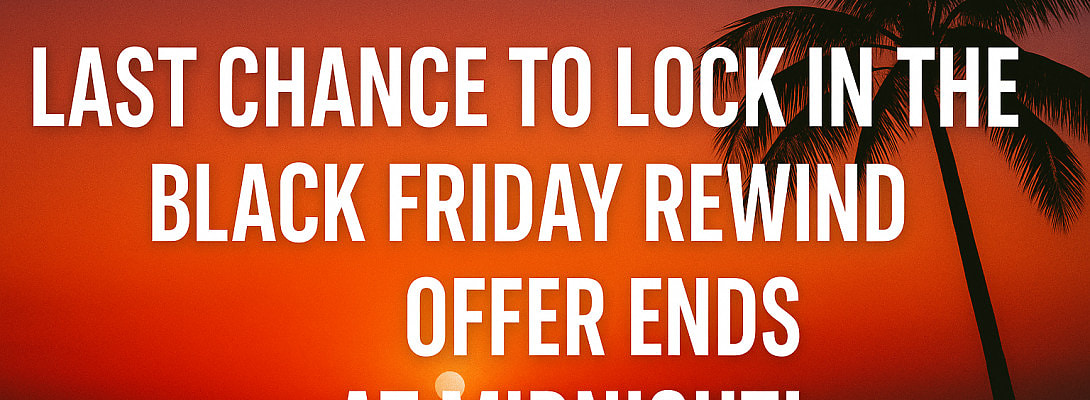 Last Chance to Lock in the Black Friday Rewind Deal – Offer Ends at ...