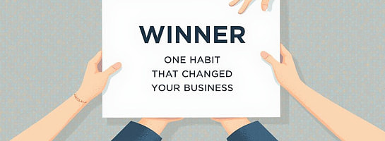 Announcing the Winners of the “One Habit That Changed Your Business ...