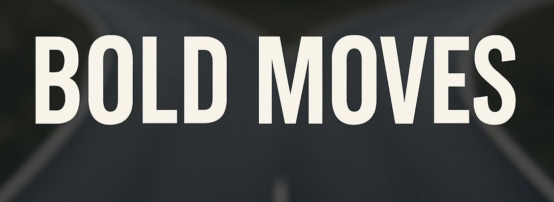 Weekly Challenge: One Bold Move
