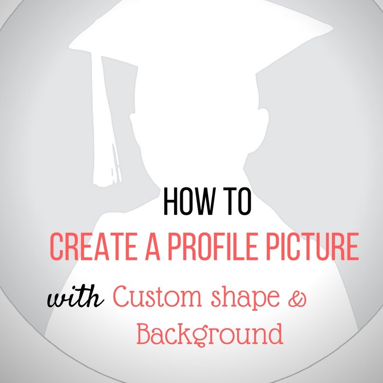 How to Create A Profile Picture with Custom Shape and Background