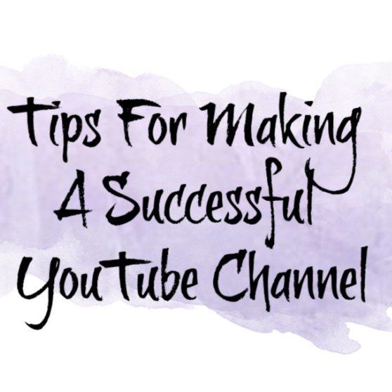 Tips For A Successful YouTube Channel