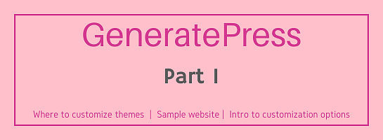 GeneratePress Basics (Part 1) - Where to Customize Theme, Example ...