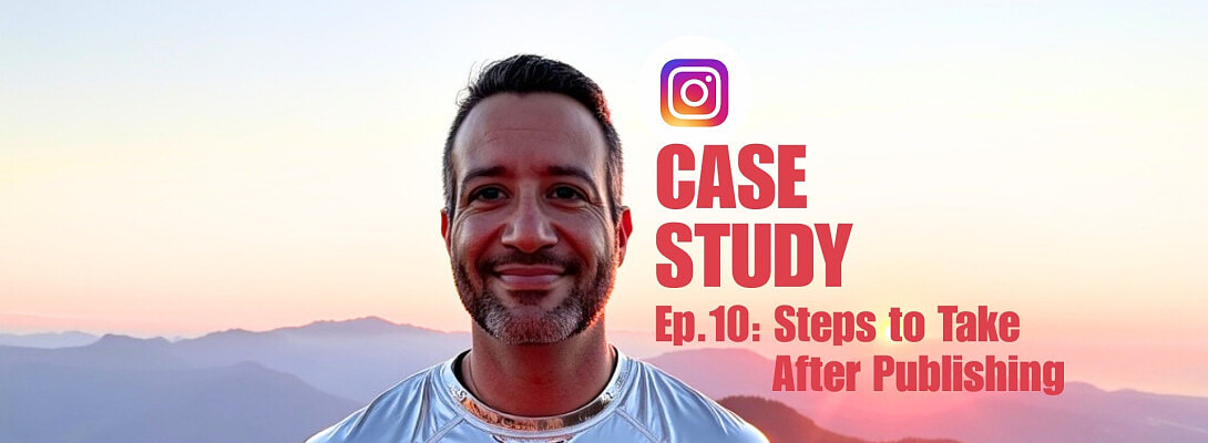 Instagram Case Study, Episode 10: Steps to Take After Publishing
